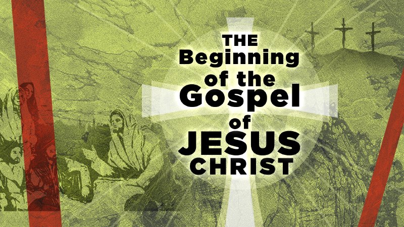 The Beginning of the Gospel of Jesus Christ | Calvary Baptist Church