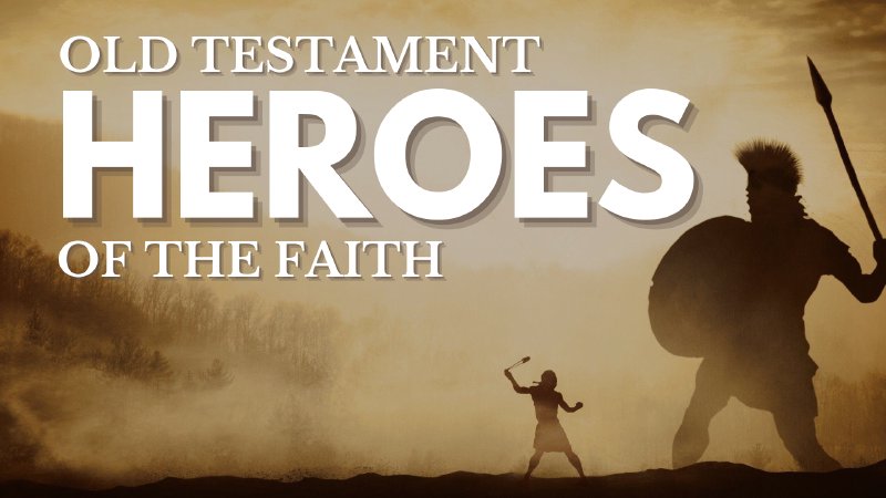 Old Testament Heroes of the Faith | Calvary Chapel Palm Harbor