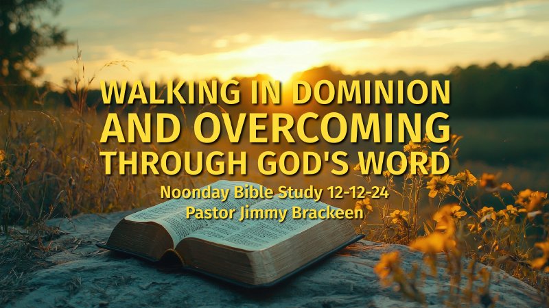Walking in Dominion and Overcoming Through God's Word | The Christian ...