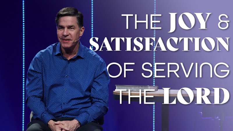 The Joy & Satisfaction of Serving the Lord | Brookhaven Church