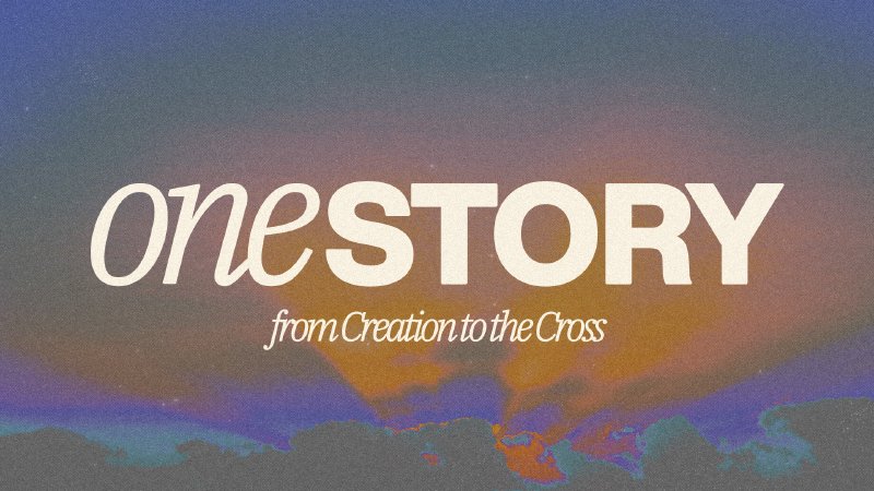 One Story: From Creation to the Cross | February 2, 2025 | Fairfield ...