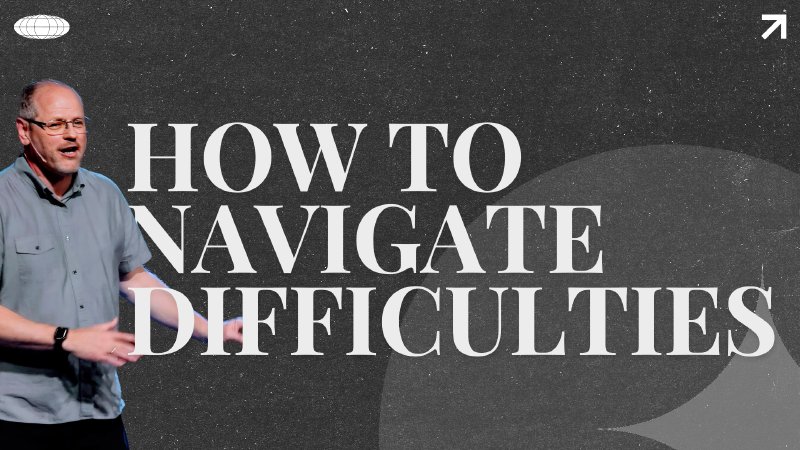 How to Navigate Difficulties | Blue Springs Assembly