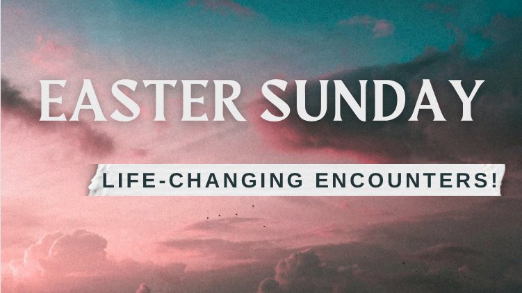 Life-Changing Encounters! | Riverview Church - Bonsall
