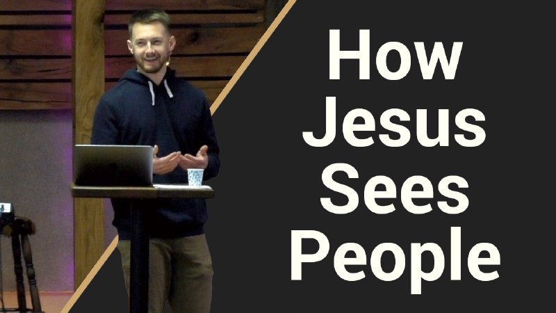 How Jesus Sees People | Muskingum Valley Vineyard Church