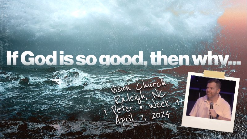 If God is so good, then why... | Vision Church
