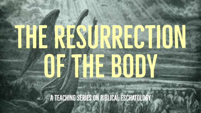 The Resurrection of the Body | Cornerstone Church Orlando