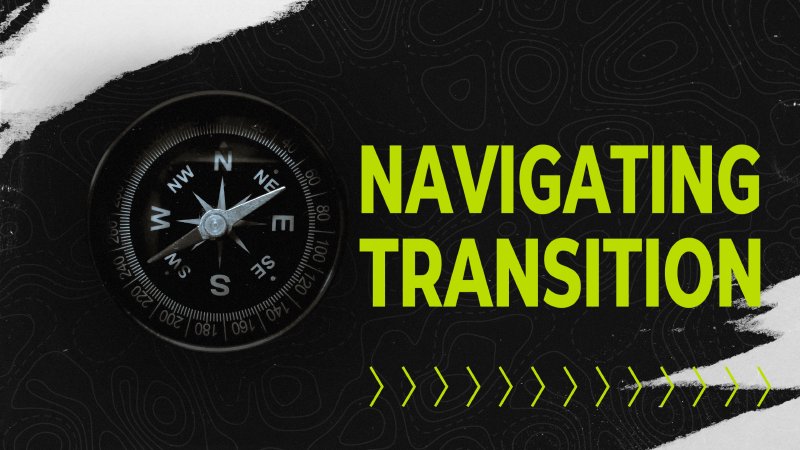 Navigating Transition | New Hope Christian Fellowship - MI