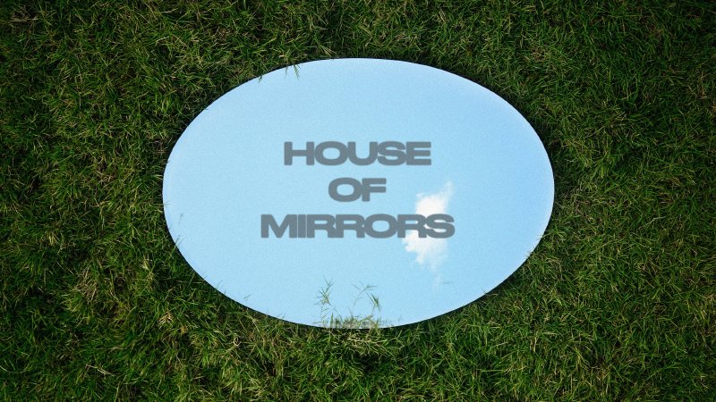 House Of Mirrors | The Sanctuary Church