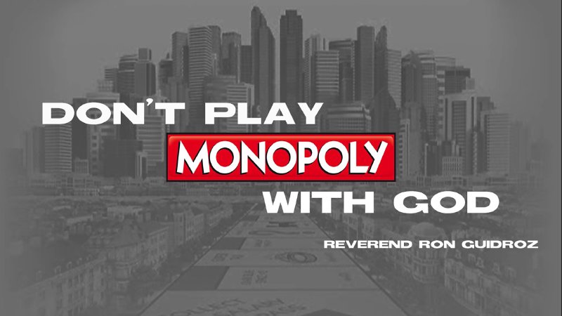 Don't Play Monopoly With God | Hope Center Church