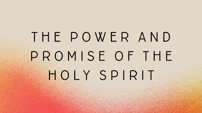 The Power and Promise of the Holy Spirit | First Baptist Church of ...