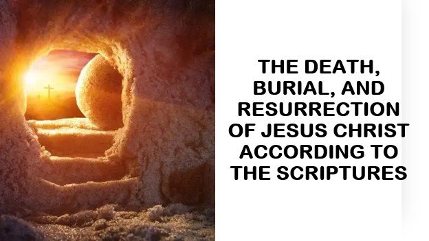 The Death, Burial, and Resurrection of Jesus Christ According to the ...