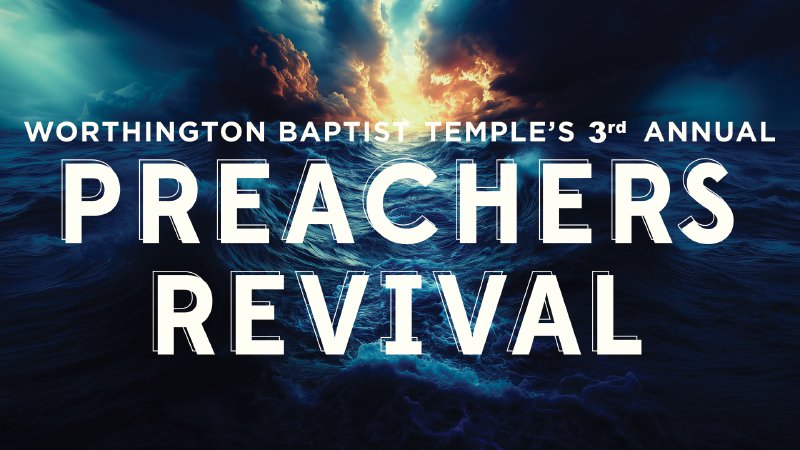 2025 Preachers Revival | Worthington Baptist Temple