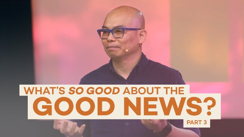 Part 3: What's So Good About the Good News? | Pinnacle Village