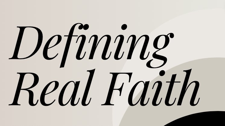 Defining Real Faith | Riverview Church - Bonsall