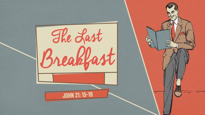 The Last Breakfast | John 21 (Father's Day 2023) | CrossPointe Church ...
