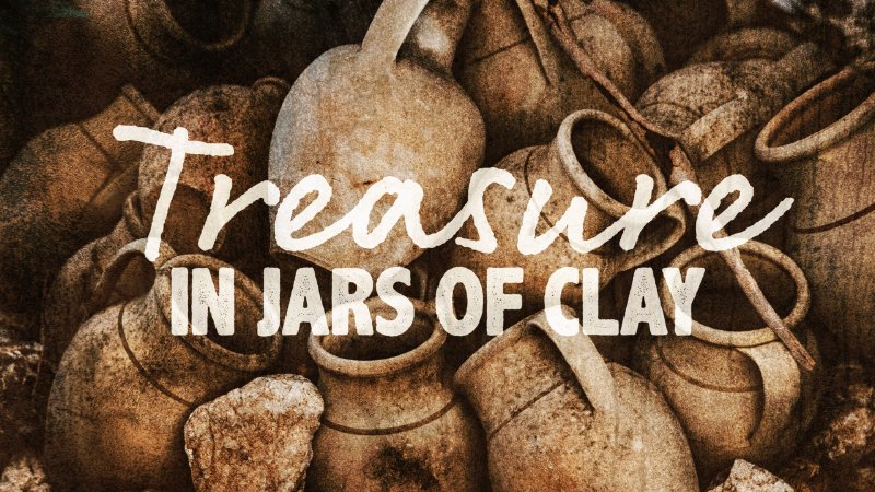 Treasure in Jars of Clay | Discover Church