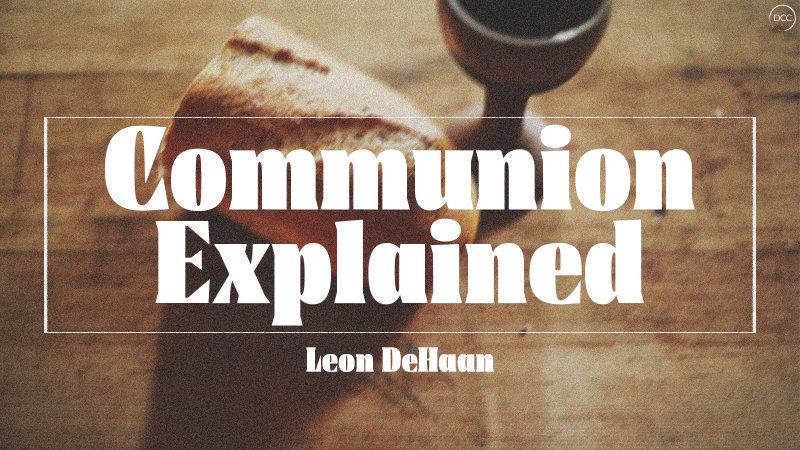 Communion Explained | A Church In The City