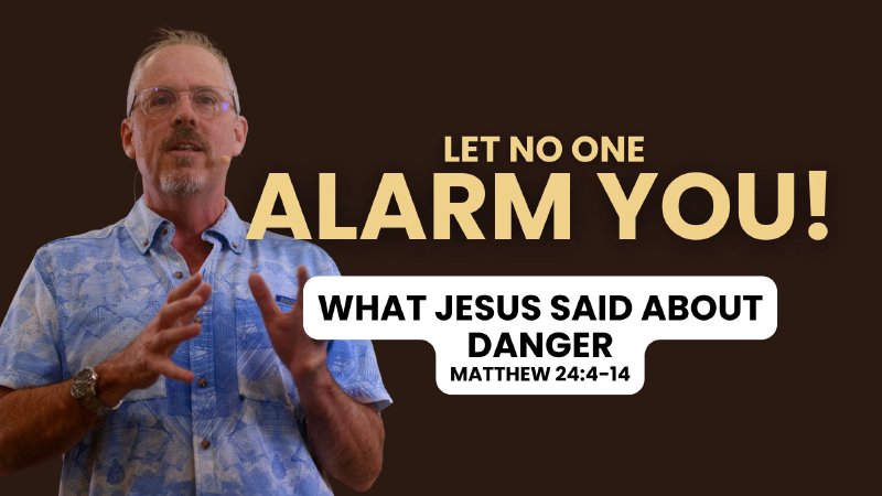 Let No One Alarm You About Dangers | Walkersville Community Church