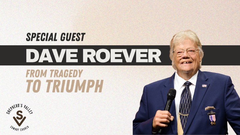Special Guest: Dave Roever | Shepherd's Valley Cowboy Church