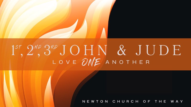 1, 2, 3 John and Jude | Week 9 | Newton Church of The Way