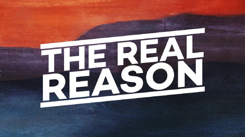 The Real Reason | Church Alive