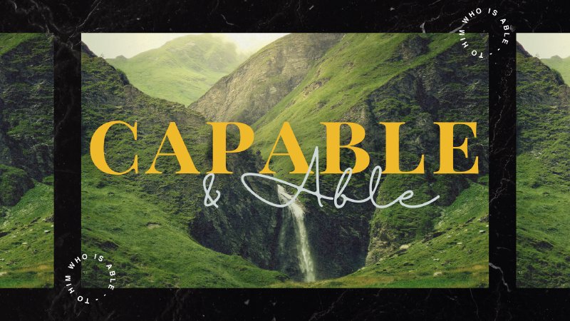Capable & Able | Word of Life Christian Center - DE