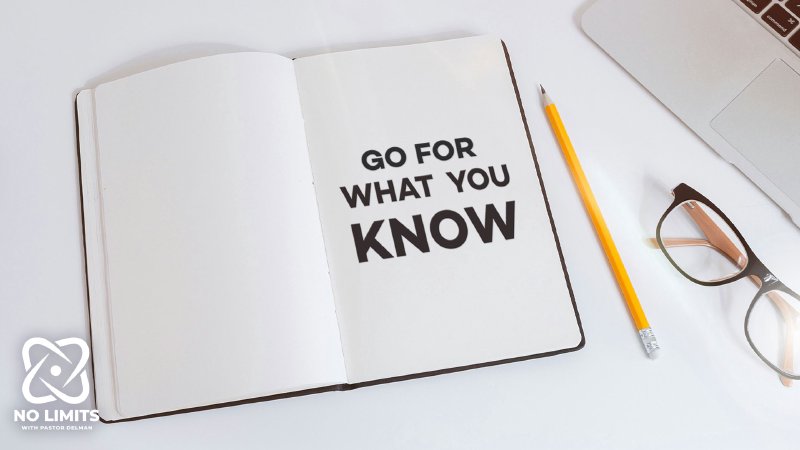 Go For What You Know | No Limits With Pastor Delman
