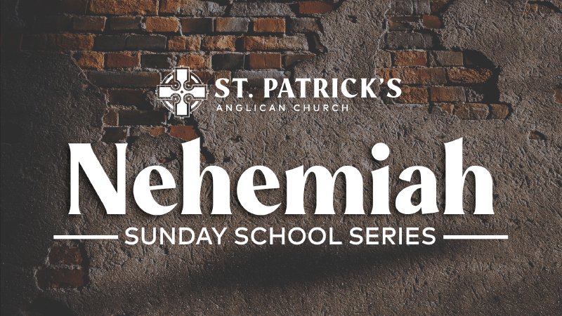 Nehemiah - Class 6 | St. Patrick's Anglican Church