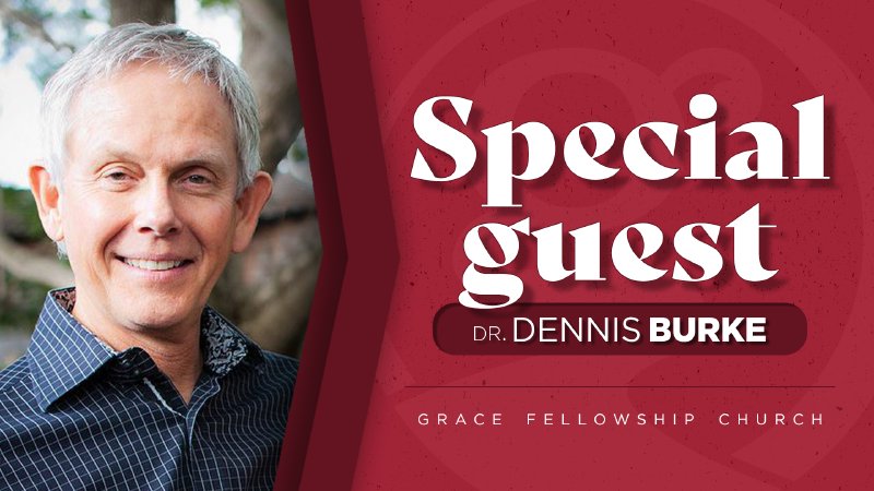 Dr. Dennis Burke • 2022 • 2 of 2 | Grace Fellowship Church