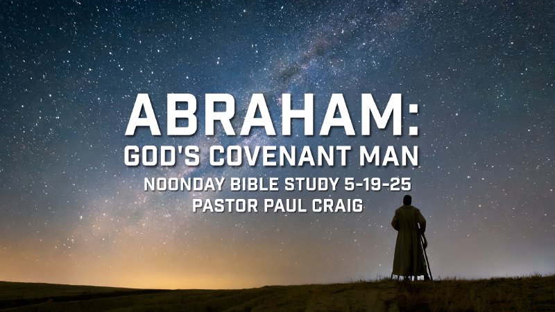 Abraham: God's Covenant Man | The Christian Center | Lawton, OK
