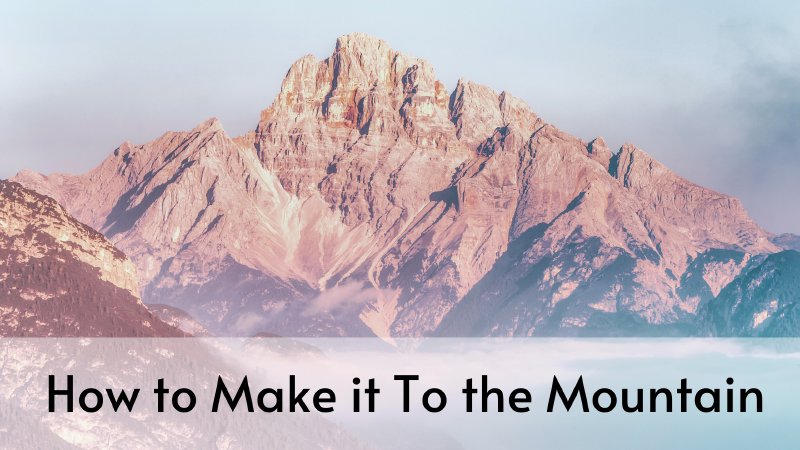How to Make it To the Mountain | First Missionary Church