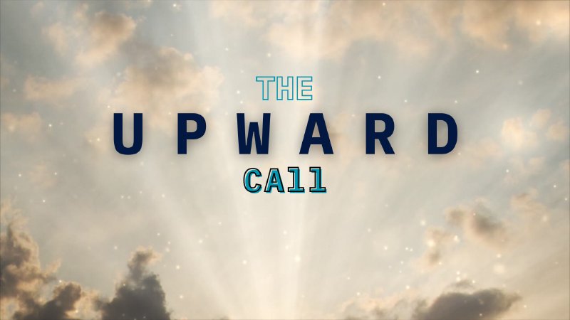 The Upward Call Series 2 | The Potter's House Website