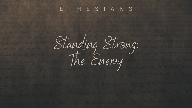 Standing Strong: The Enemy | First Baptist Riverview