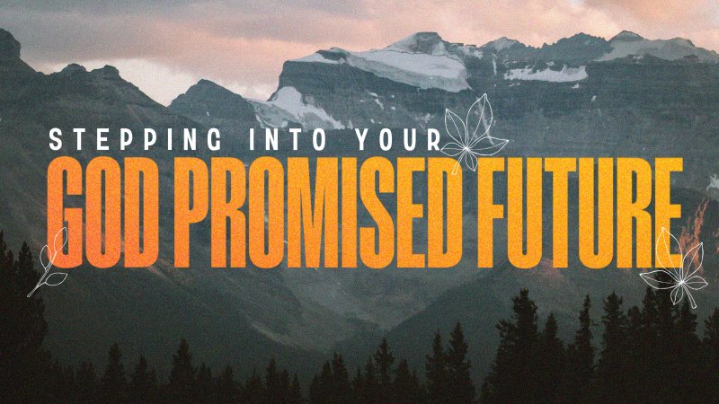 Stepping Into Your God Promised Future | Part 1 – Stepping Lessons ...