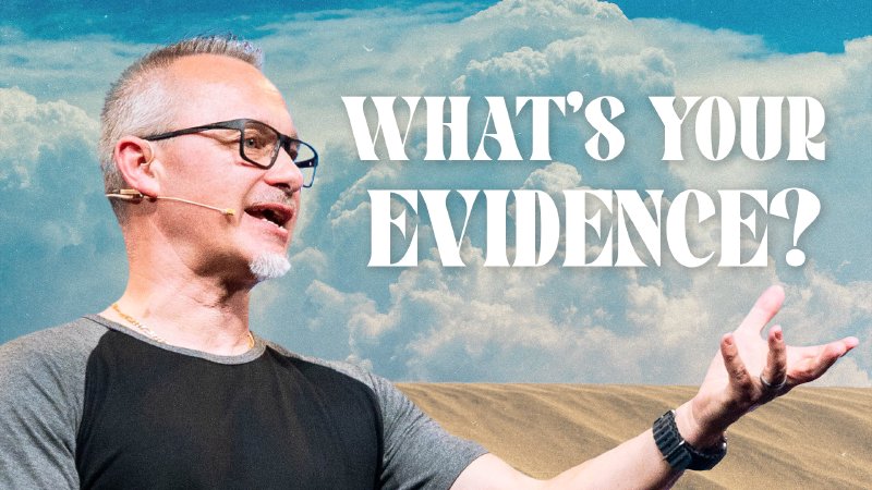What's Your Evidence? | Experience Church.tv