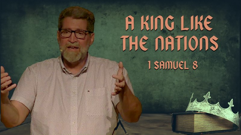 1 Samuel 8 || A King Like The Nations | Eternal Church