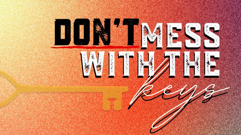 Don't Mess With The Keys | Word of Life Christian Center - DE