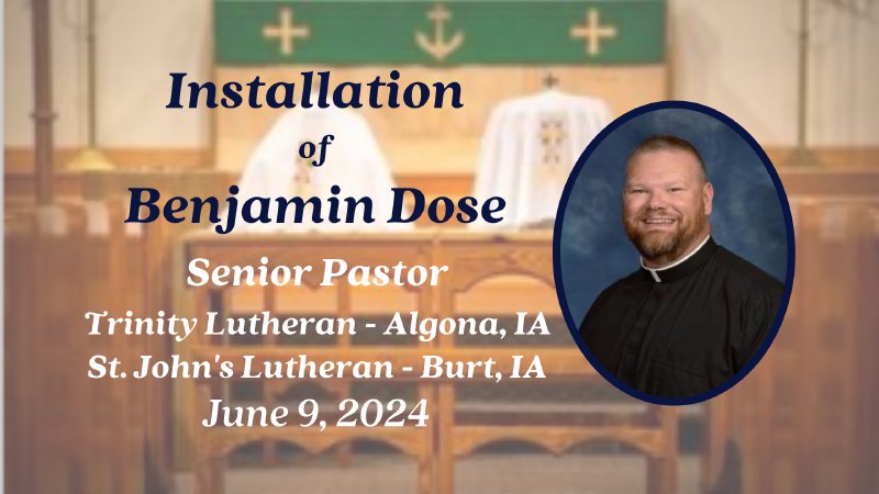 Installation Service - Pastor Dose | Trinity Lutheran Church -- Algona ...