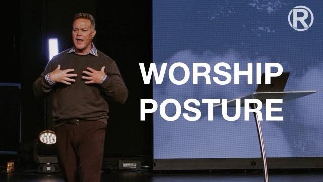 Worship Posture | Dan Daugherty | The Rock Church