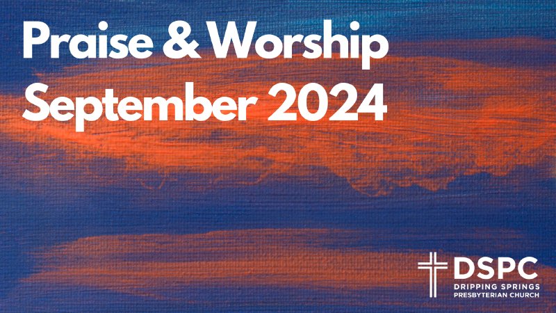 Praise & Worship - September 2024: Week 1 | Dripping Springs Pres. Church