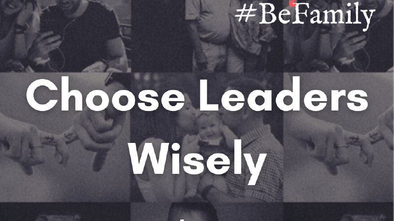Choose Leaders Wisely | FBC Cove