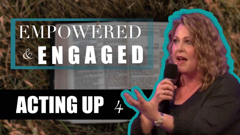 EMPOWERED and ENGAGED - Acting Up pt.4 | Victory Church Grande Prairie