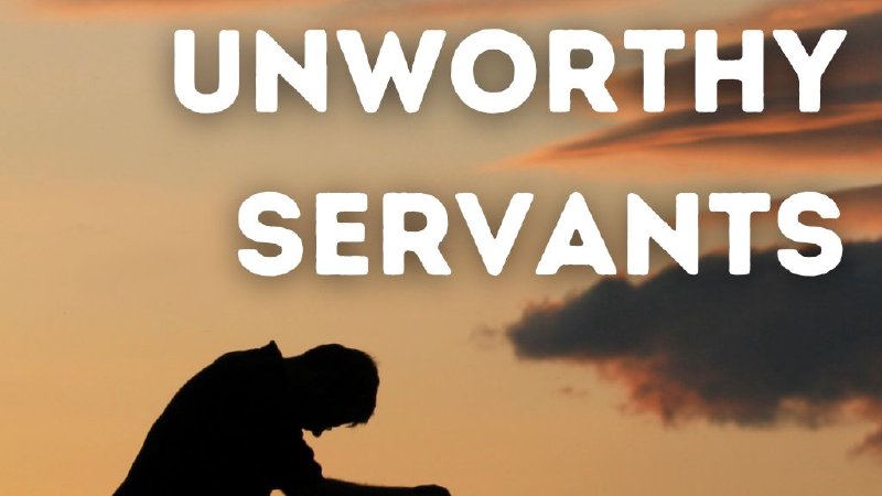 Unworthy Servants | Gate Church