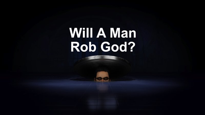 Will A Man Rob God? | Woodstream Church