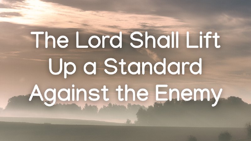 The Lord Shall Lift Up a Standard Against the Enemy | St. Paul ...