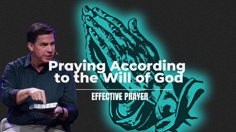 Effective Prayer: Praying According to God's Will | Brookhaven Church