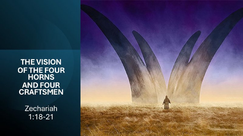 The Vision of the Four Horns and Four Craftsmen | Word of Grace Bible ...