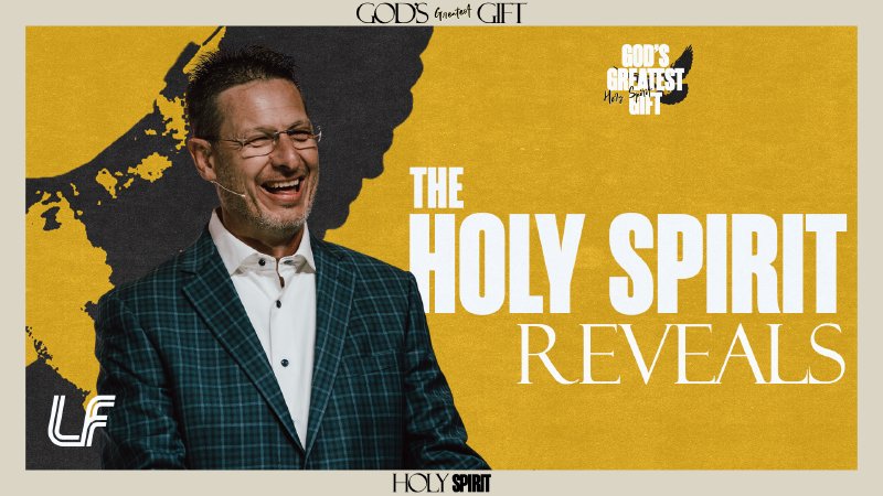 The Holy Spirit Reveals | Life Fellowship | You Belong