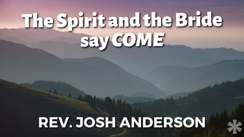 The Spirit and the Bride say COME | Nova Church | Falls Church