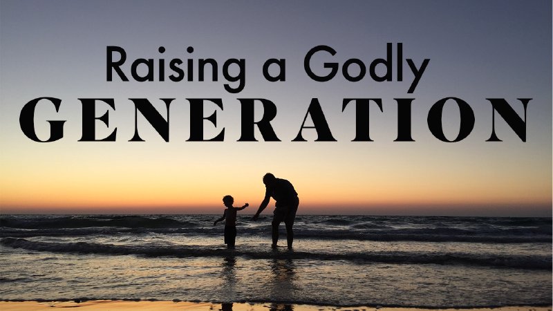 Raising Up a Godly Generation | Family Church Bryant